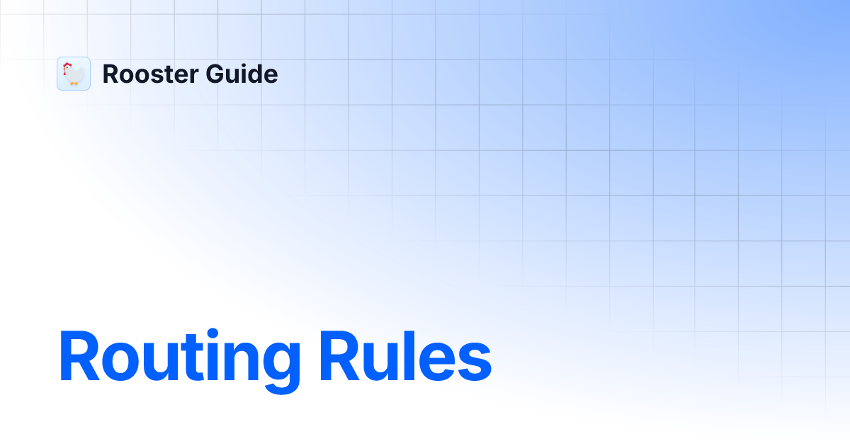 Routing Rules | Rooster Guide