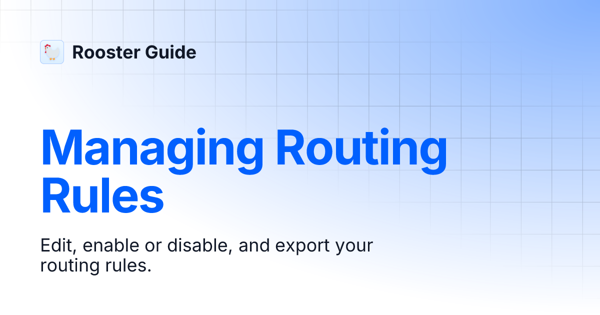Managing Routing Rules | Rooster Guide