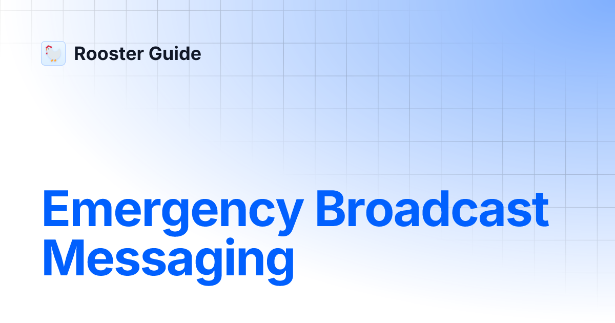 Emergency Broadcast Messaging | Rooster Guide