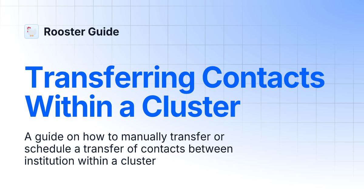Transferring Contacts Within a Cluster | Rooster Guide