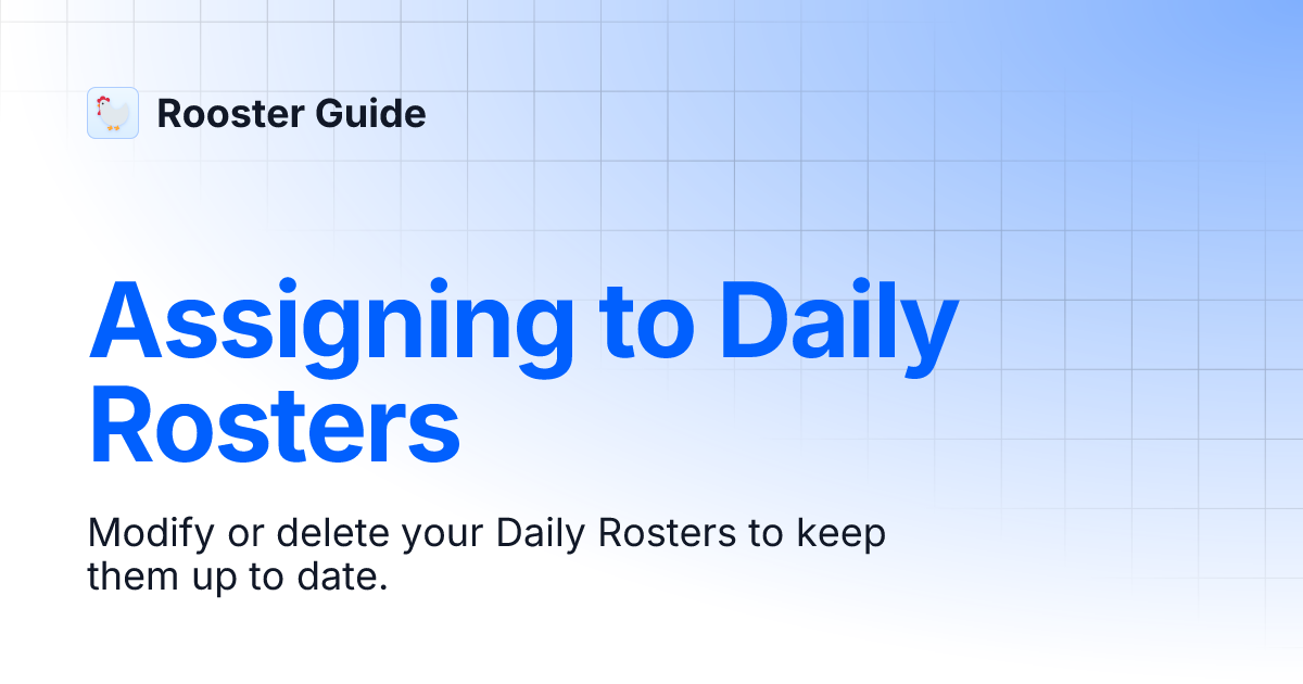 Assigning to Daily Rosters | Rooster Guide
