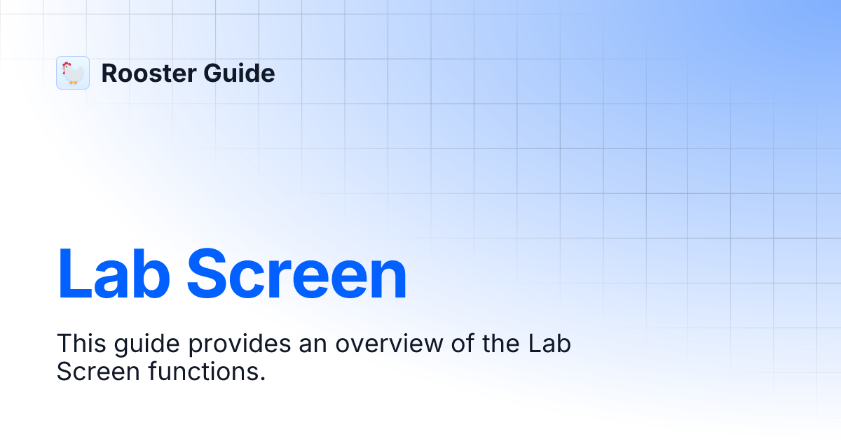 Lab Screen | Rooster Guide