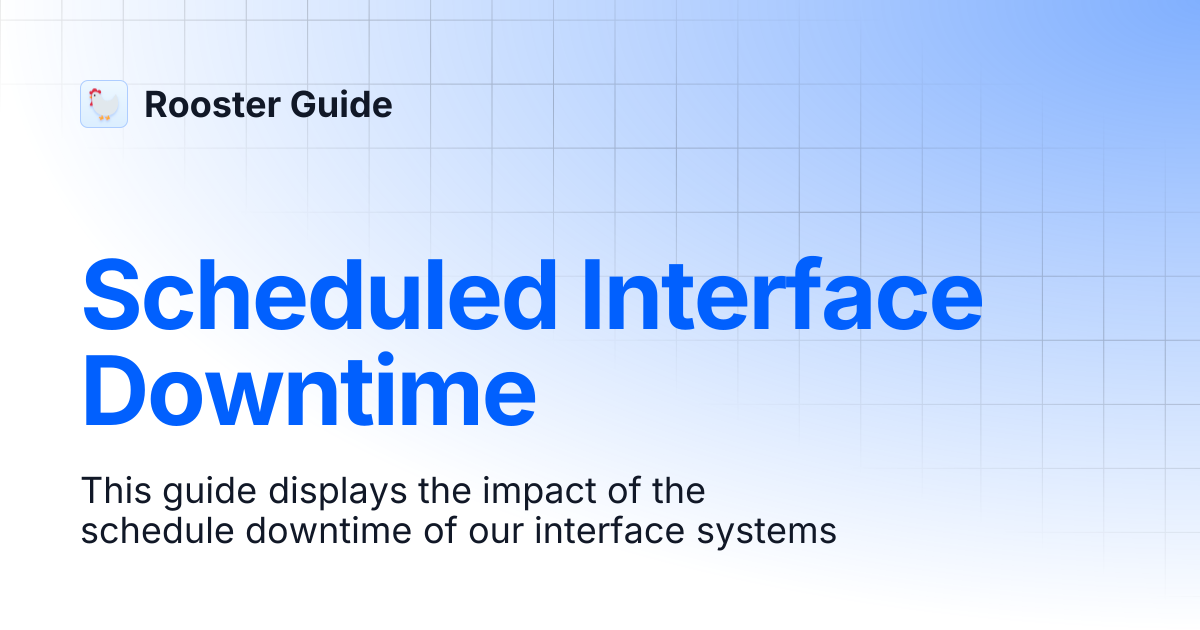 Scheduled Interface Downtime | Rooster Guide